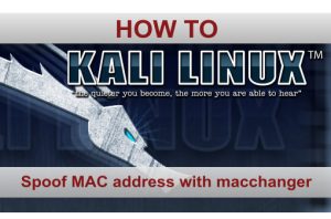 How to Spoof MAC address with Macchanger in Kali Linux - Wikitechy
