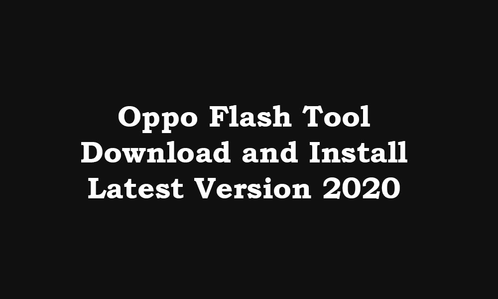 Download Oppo Flash Tool – Latest 2020 Version added - Wikitechy