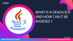 What is a deadlock and how can it be avoided ? - Wikitechy