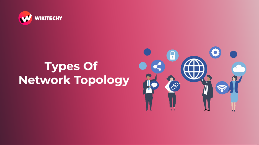 Types of Network Topology - Wikitechy