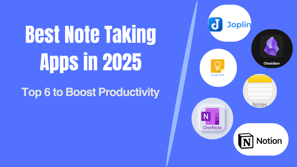 Best note taking apps in 2025: Top 6 to Boost Productivity