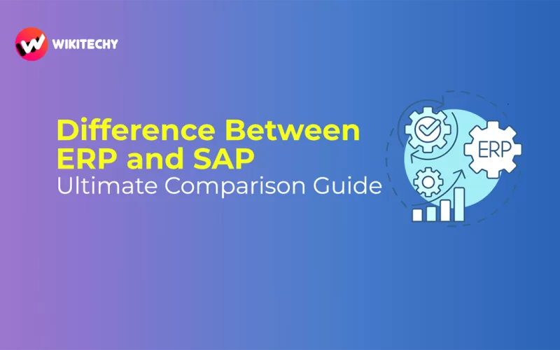 Difference Between ERP and SAP: Clear, Simple Guide 2025